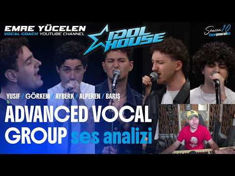 Idol House - Advance Vocal Grubu Ses Analizi (Ve Ortalık Fena Isınıyor 🔥)