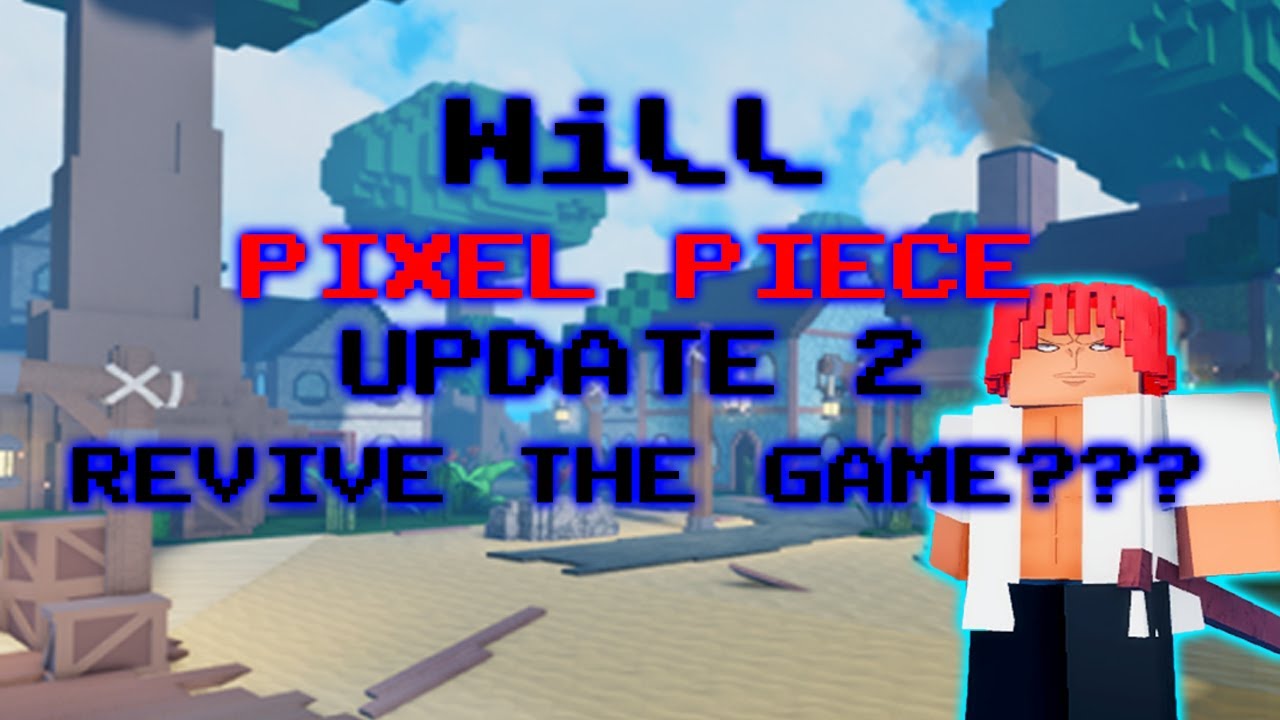 Will Pixel Piece Update 2 Revive The Game? - YouTube