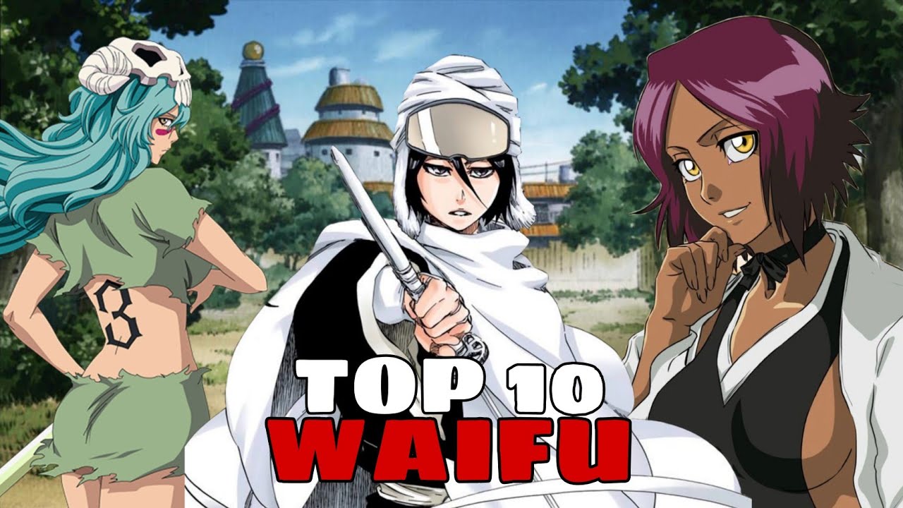 TOP 10 WAIFU BLEACH !!! - YouTube