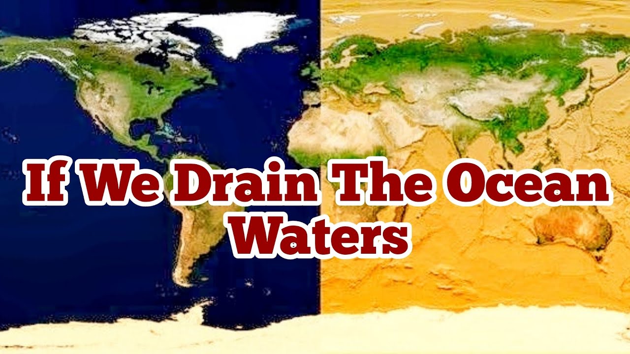 Watch What Happens If We Drain Water From The Oceans - YouTube