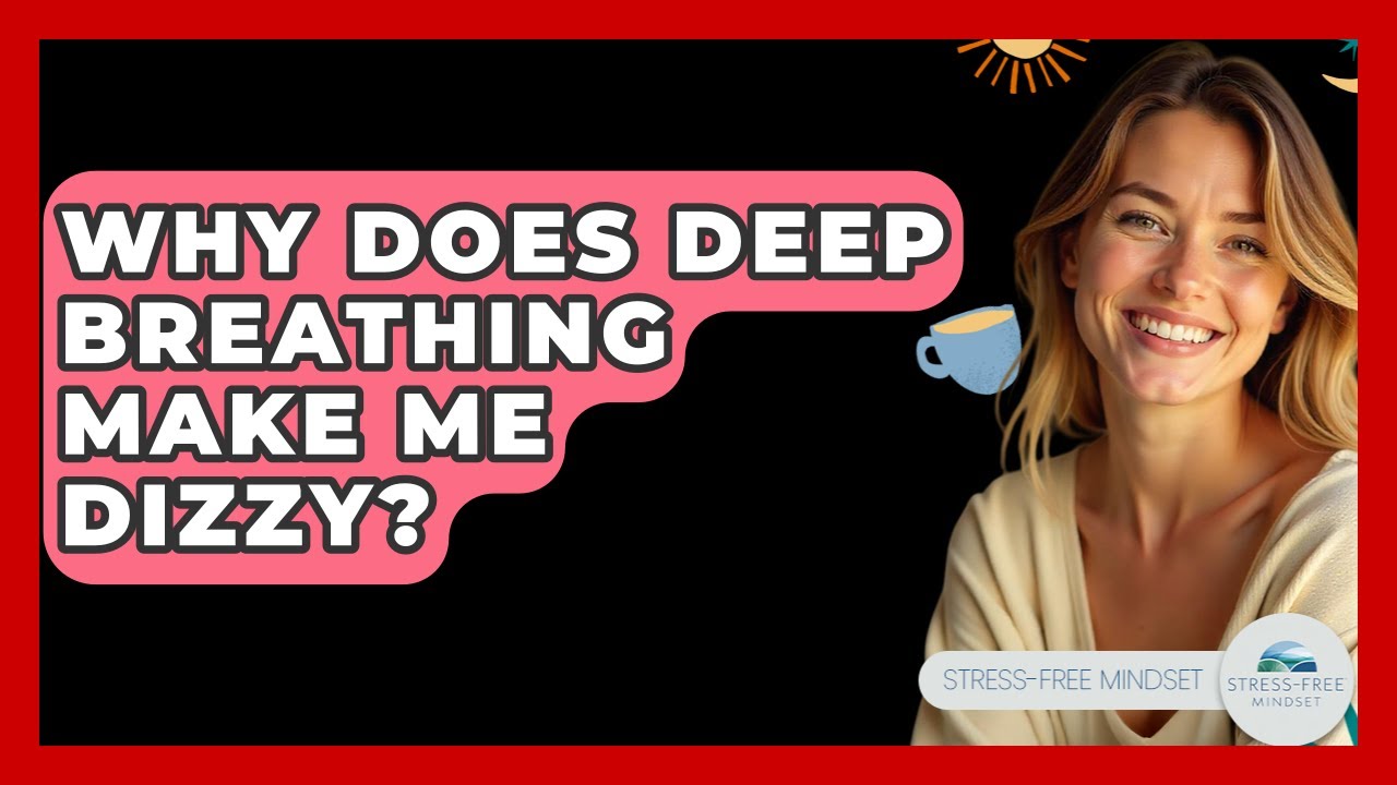 Why Does Deep Breathing Make Me Dizzy? - Stress Free Mindset - YouTube