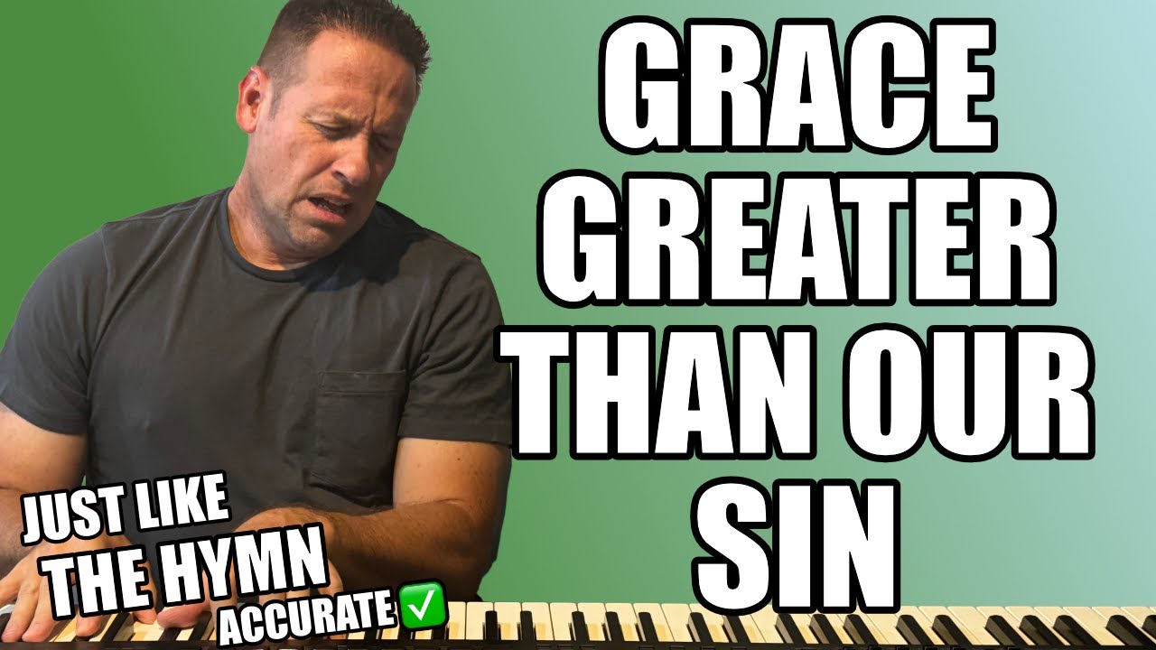 Learn To Play Piano | Grace Greater Than Our Sin - Hymn | Accurate ...