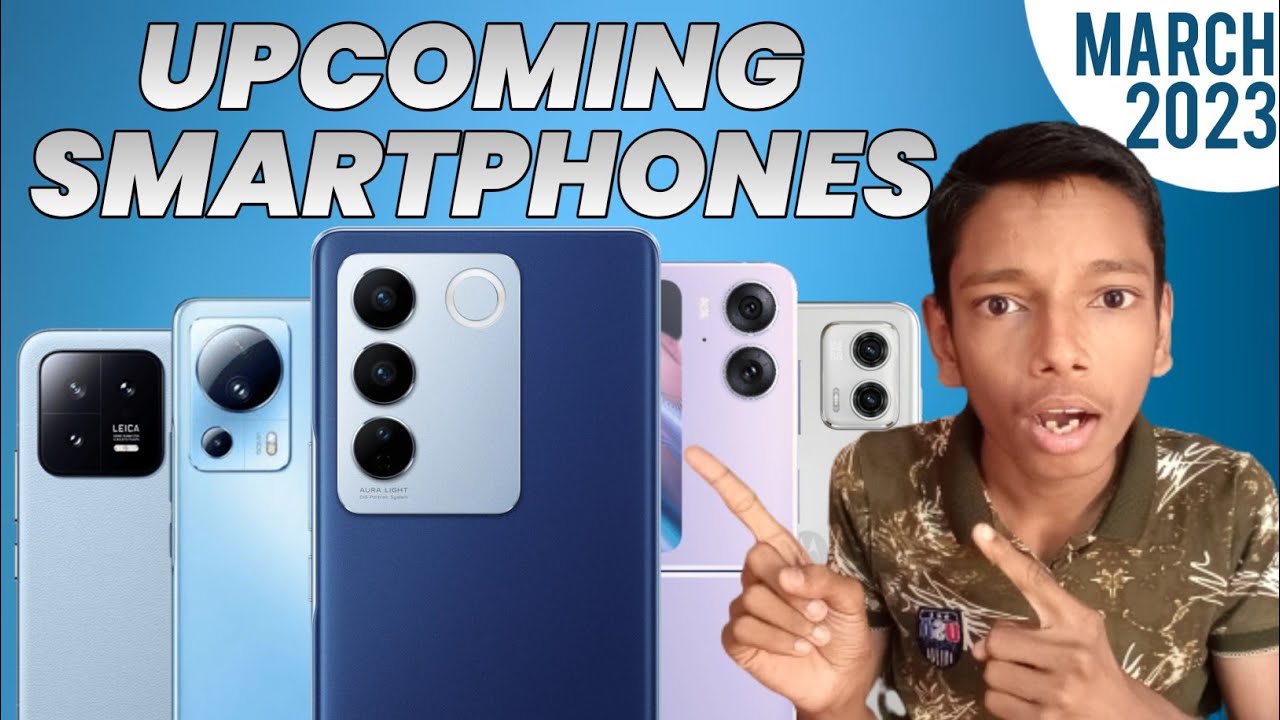 Top 10+ Upcoming Smartphones In March 2023⚡🔥🔥| TECHNICAL PRABHAT. - YouTube