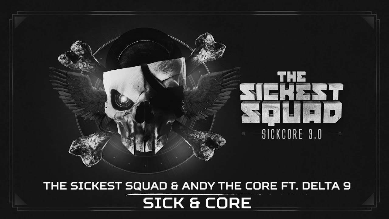 The Sickest Squad & Andy The Core ft. Delta 9 - Sick & Core (Brutale ...