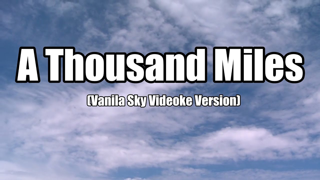 A Thousand Miles Vanilla Sky Videoke Version YouTube a-thousand-miles-vanilla-sky-videoke-version-youtube