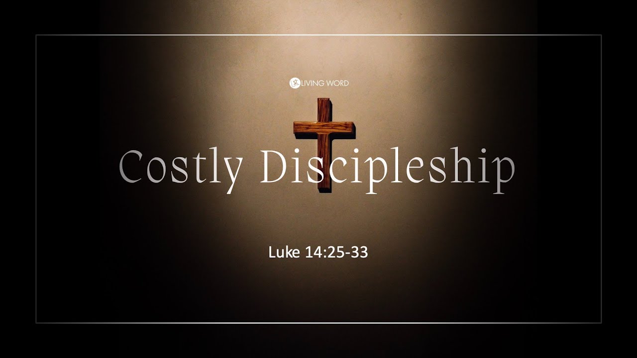 “Costly Discipleship” (Luke 14:25-33) Pastor AJ Caparros July 23, 2023 ...