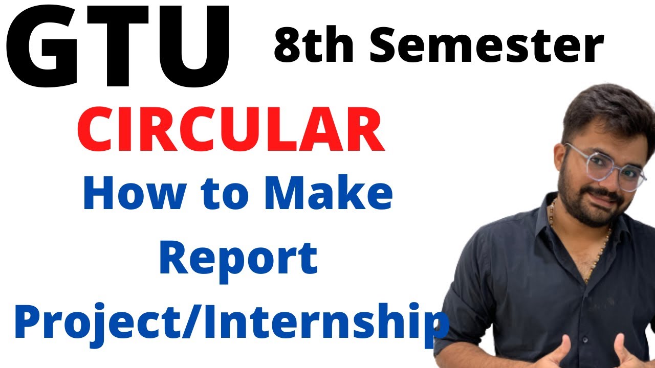 GTU | 8th semester | Circular | How to make report | Project/Internship ...