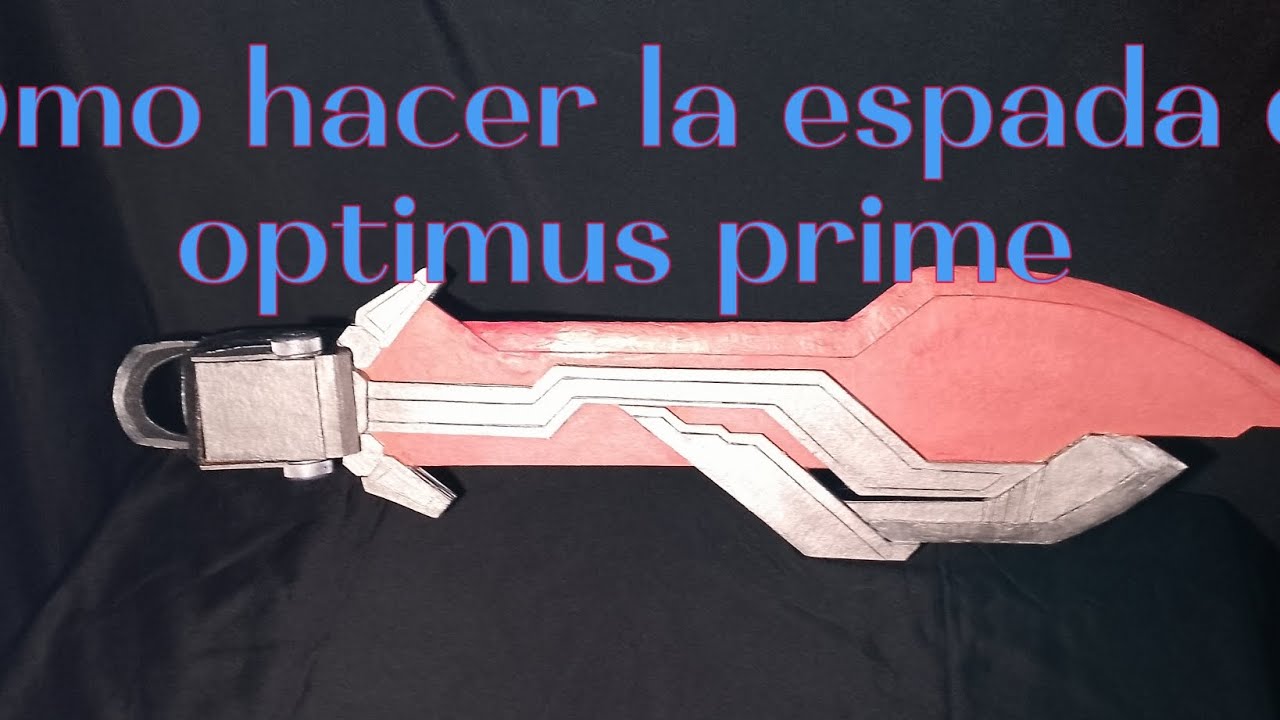 Cómo hacer la espada de Optimus Prime| Transformers saga de Michael Bay ...