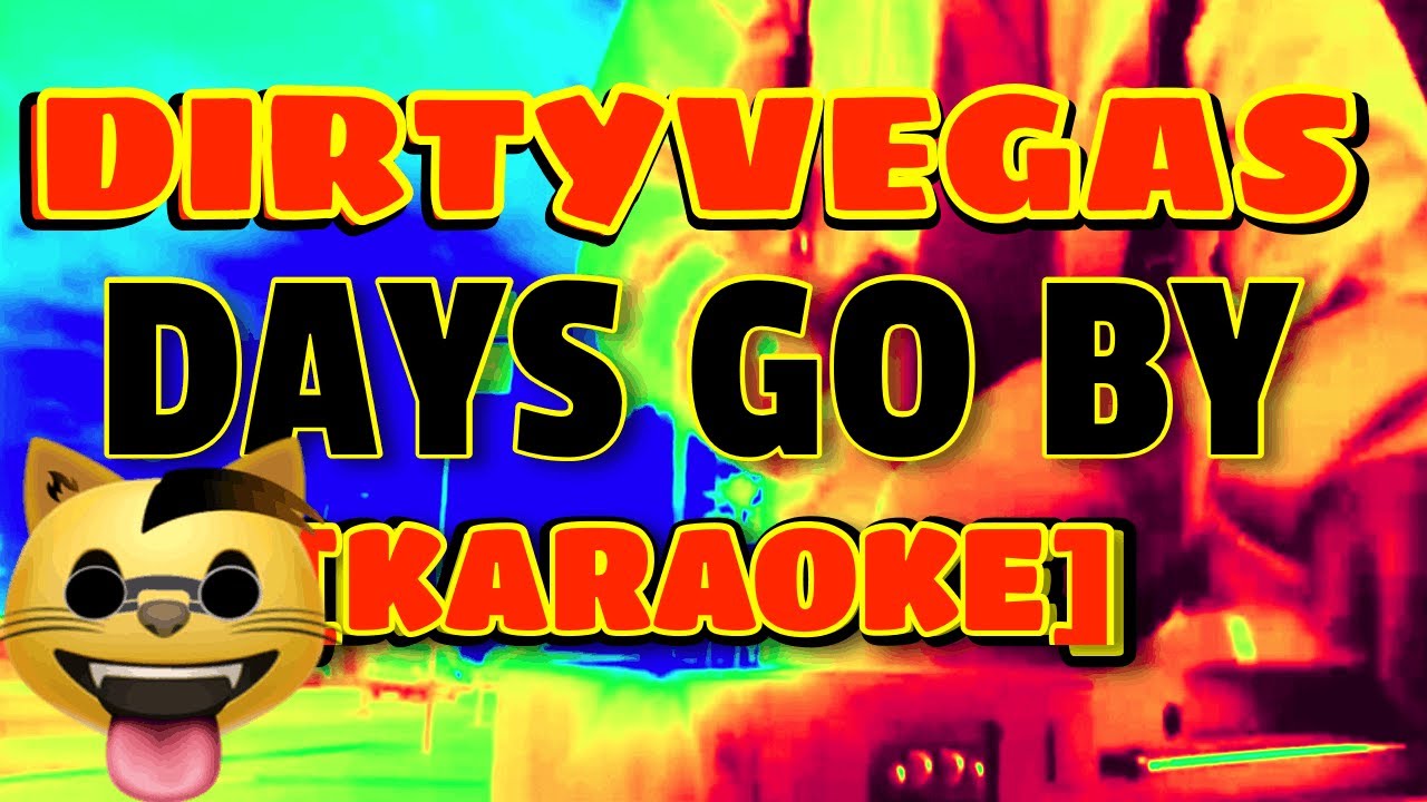 Dirty Vegas Days Go By [Karaoke with lyrics] - YouTube