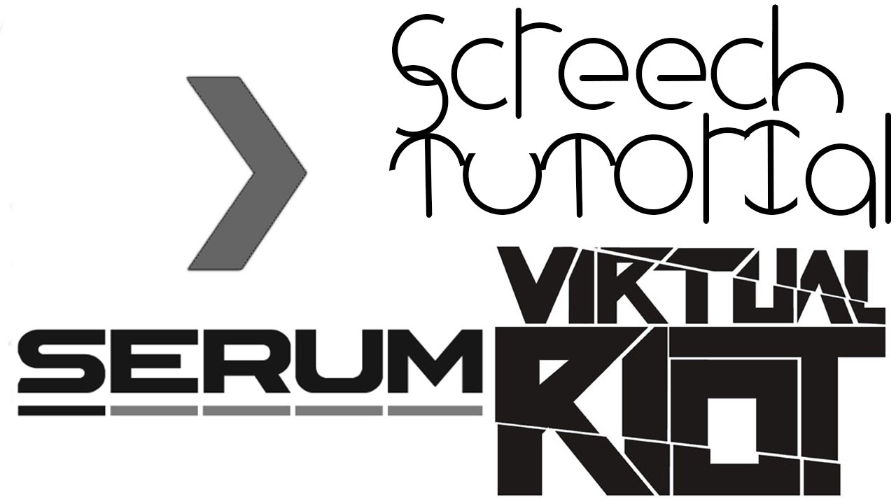 Serum Tutorial- Screech Bass (Virtual Riot's "Nightmare", LAXX ...