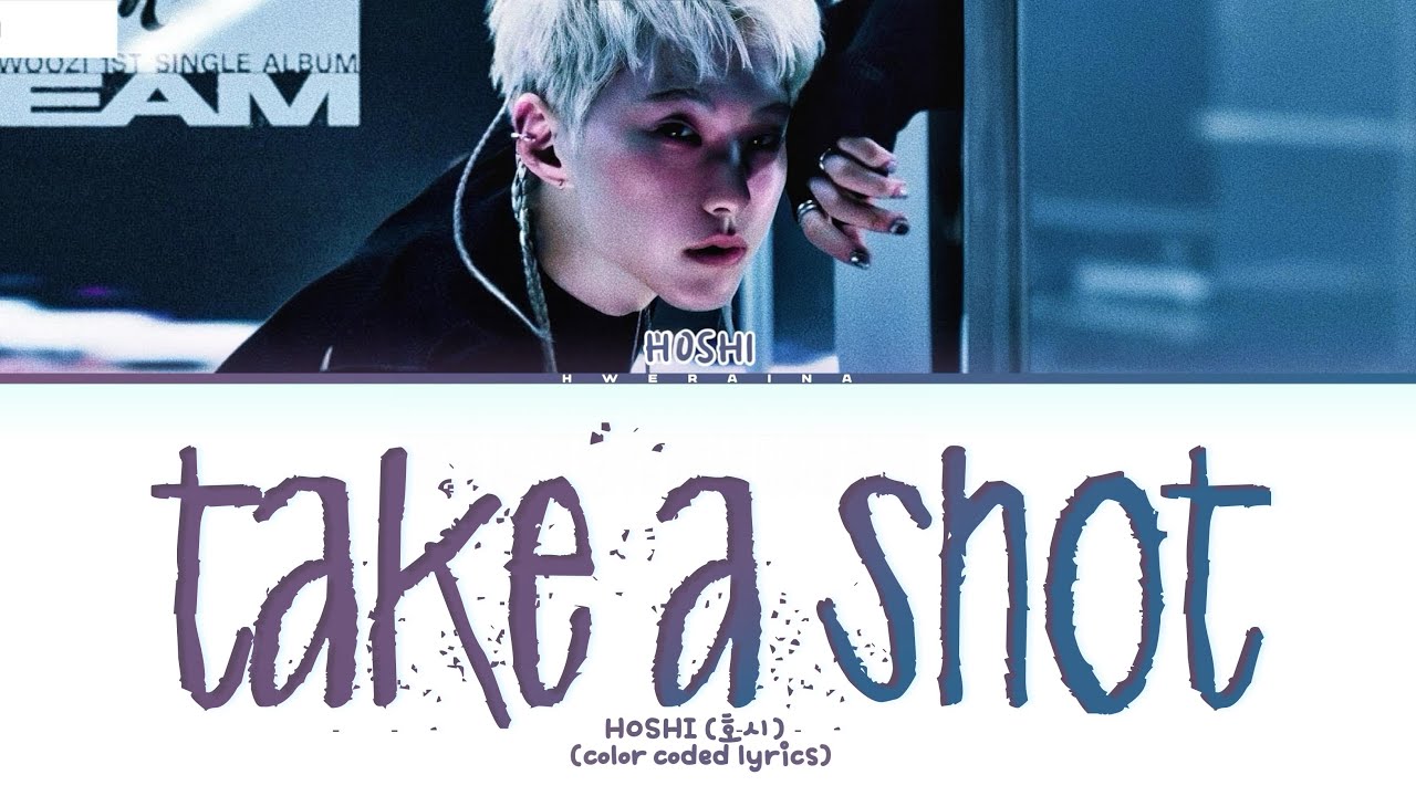 HOSHI (Seventeen) Take A Shot Lyrics (color coded lyrics) - YouTube