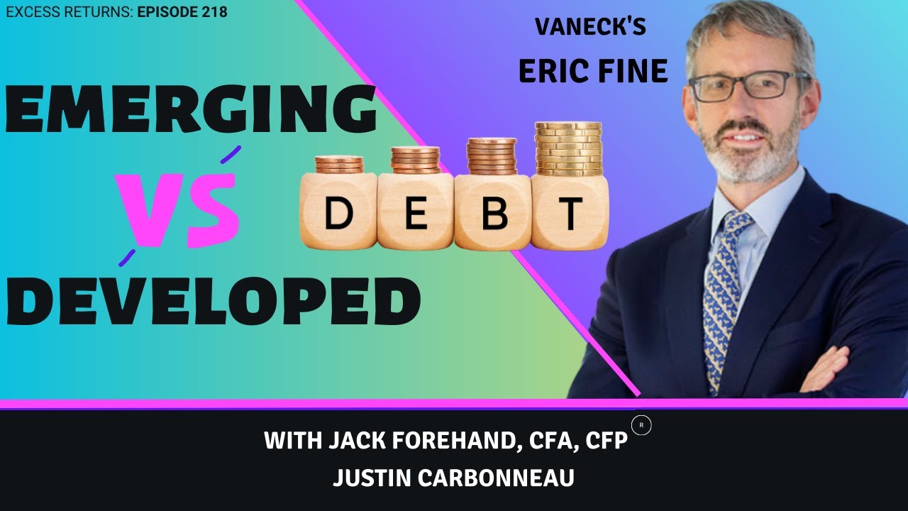 A Tour of the World of Emerging Market Debt with VanEck's Eric Fine ...