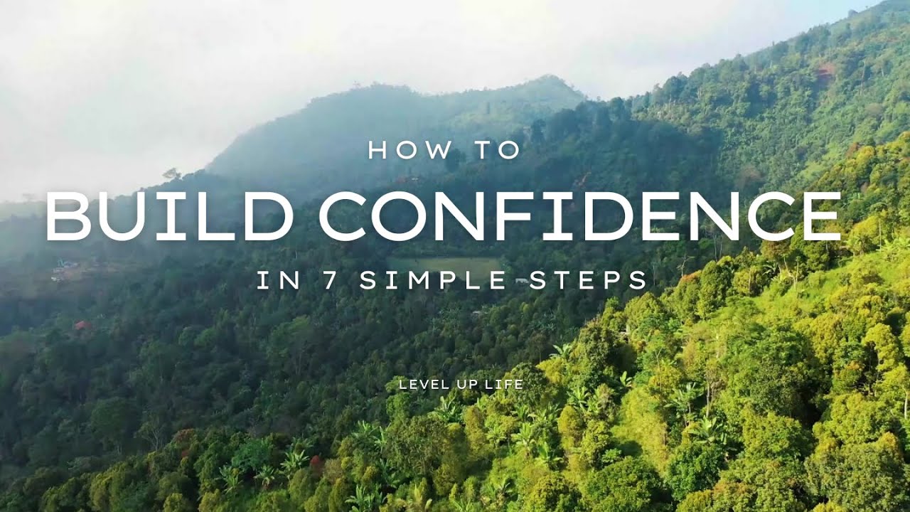 How to Build Confidence in 7 Simple Steps - YouTube