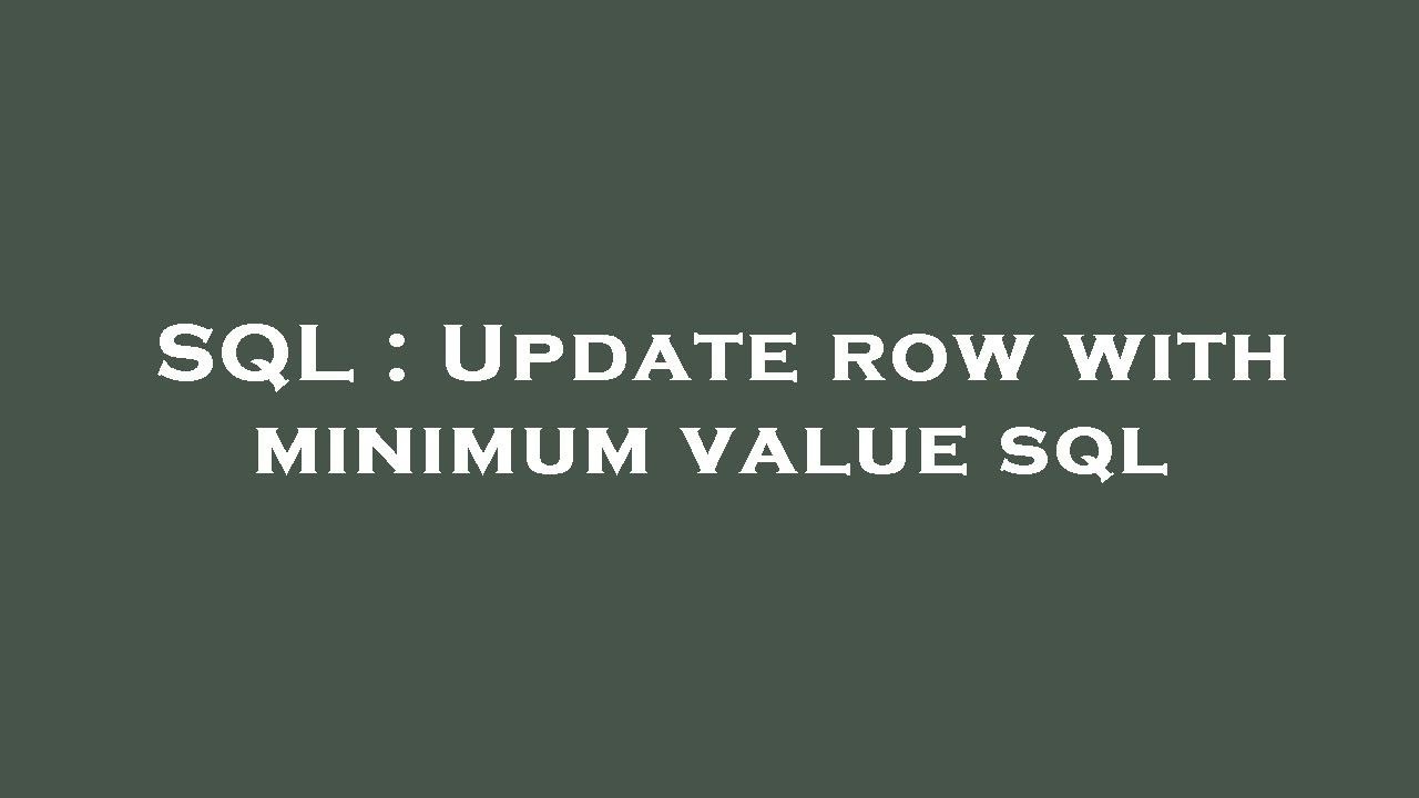 SQL Update Row With Minimum Value Sql YouTube SQL Update Row With Minimum Value Sql YouTube
