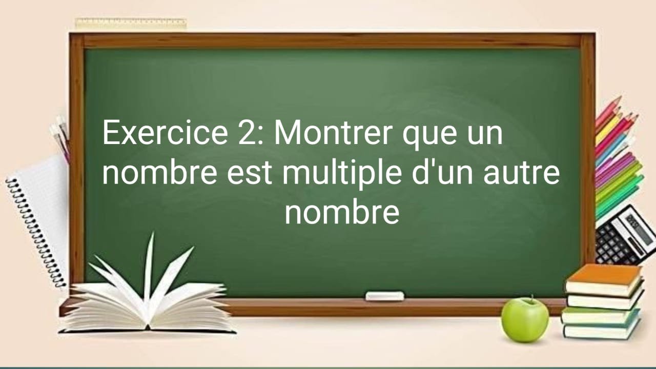 Exercice 2 : Montrer que un nombre est multiple d'un autre nombre (TCS) - YouTube