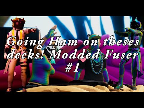 Going Ham on theses decks! Modded Fuser #1 - YouTube