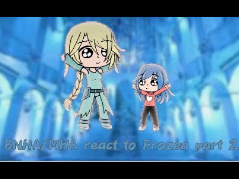 BNHA/MHA react to Frozen part 2 - YouTube