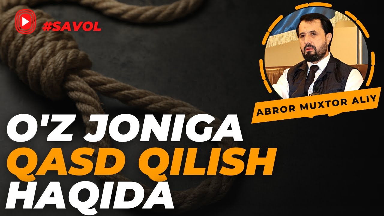 #SAVOL O'z joniga qasd qilish haqida © Abror Muxtor Aliy - YouTube