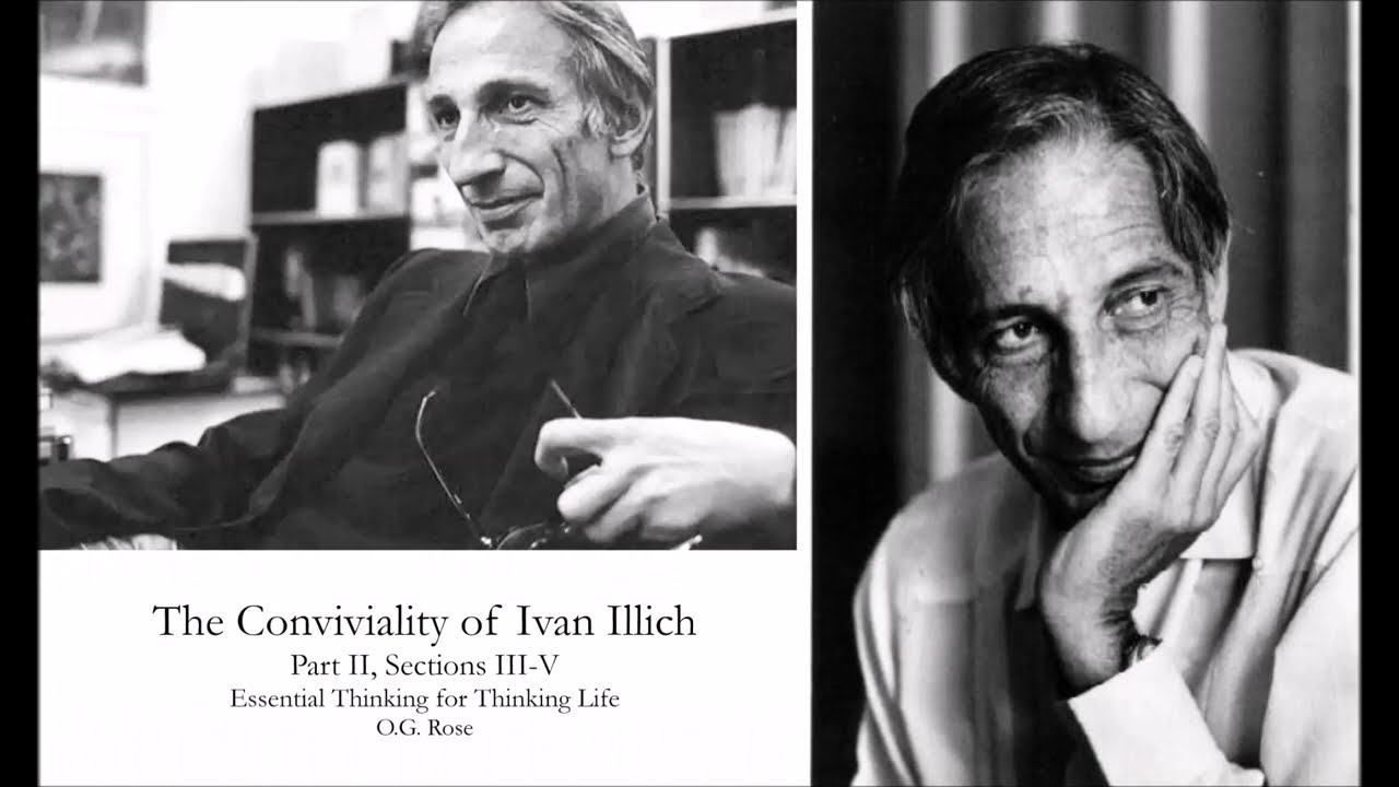 The Conviviality of Ivan Illich (Part II) by O.G. Rose (Parallax Course ...