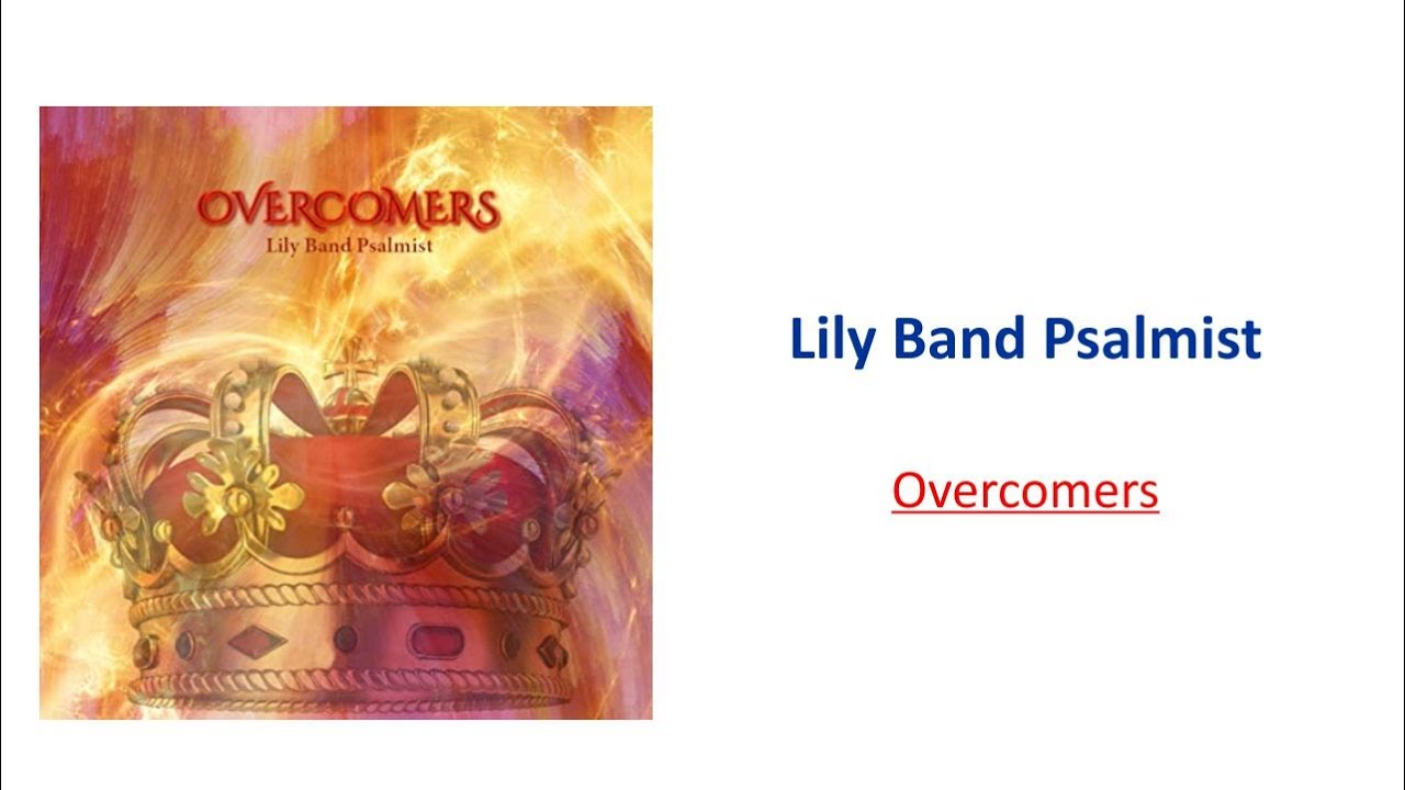Lily Band Psalmist - Overcomers - YouTube