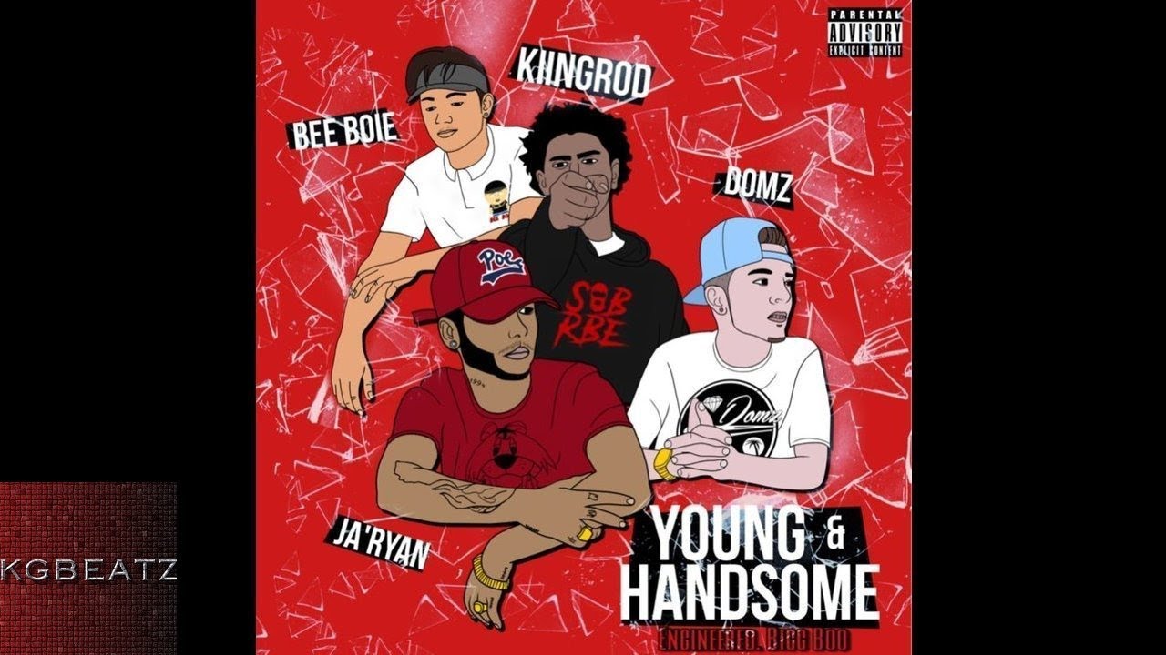 Bee Boie x Ja'Ryan ft. SOB x RBE [Kiing Rod], Domz - Young & Handsome ...