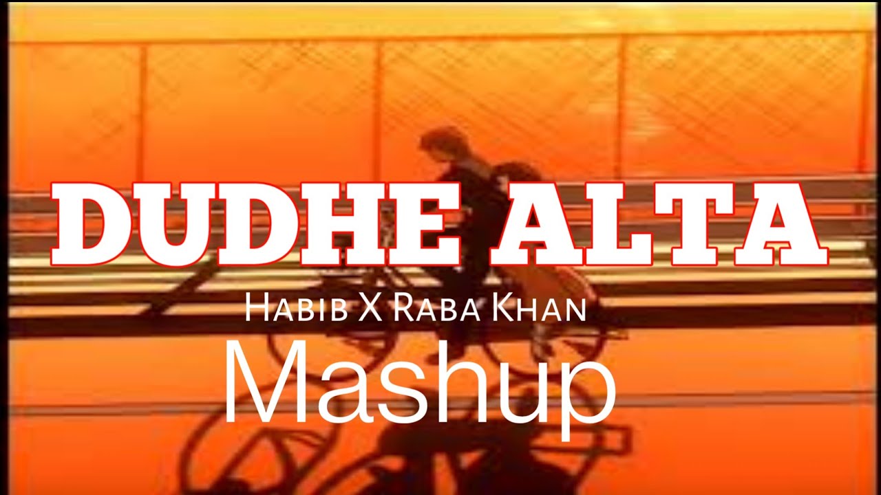 Dudhe Alta × Mon Muniya × Hawai Dolna × Ghum × Didha | Habib Mashup ...