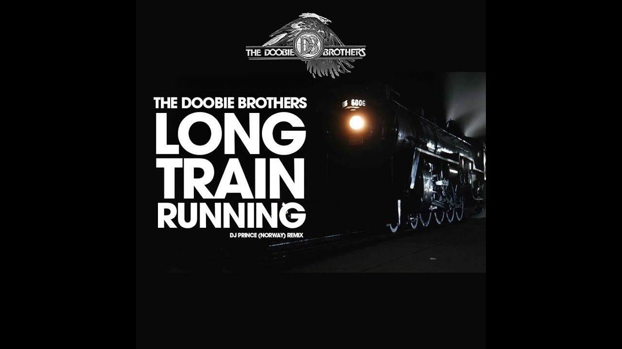 Long Train Running - The Doobie Brothers - PLEASE SUBSCRIBE TO THE ...