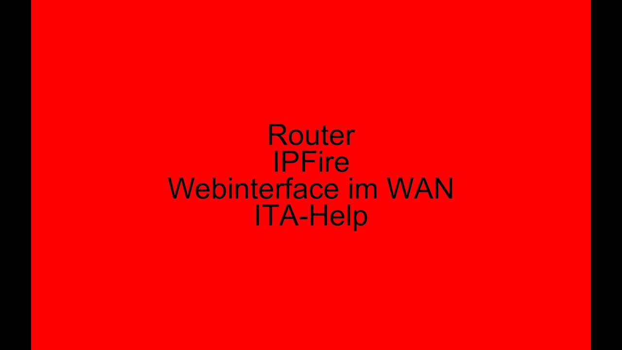[03] {Router} IPFire Webinterface übers WAN erreichen (in VirtualBox) [ITA-Help] - YouTube