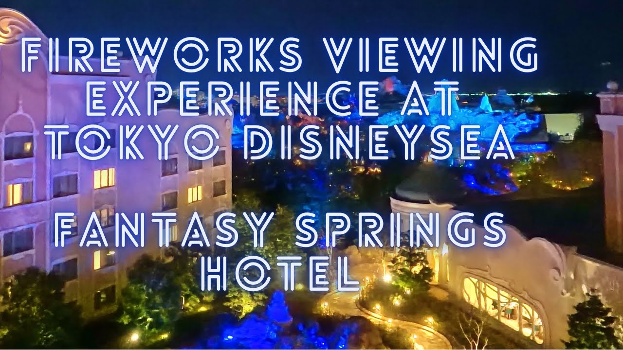 ファンタジースプリングスホテルから楽しむスカイ・フル・オブ・カラーズ | Tokyo DisneySea Fireworks Viewing ...