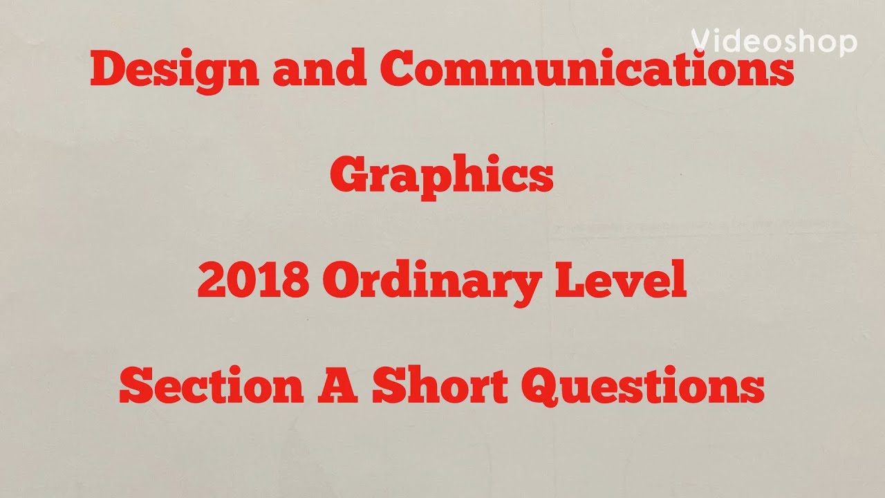 Design and Communication Graphics 2018 Ordinary Level Section A Short ...