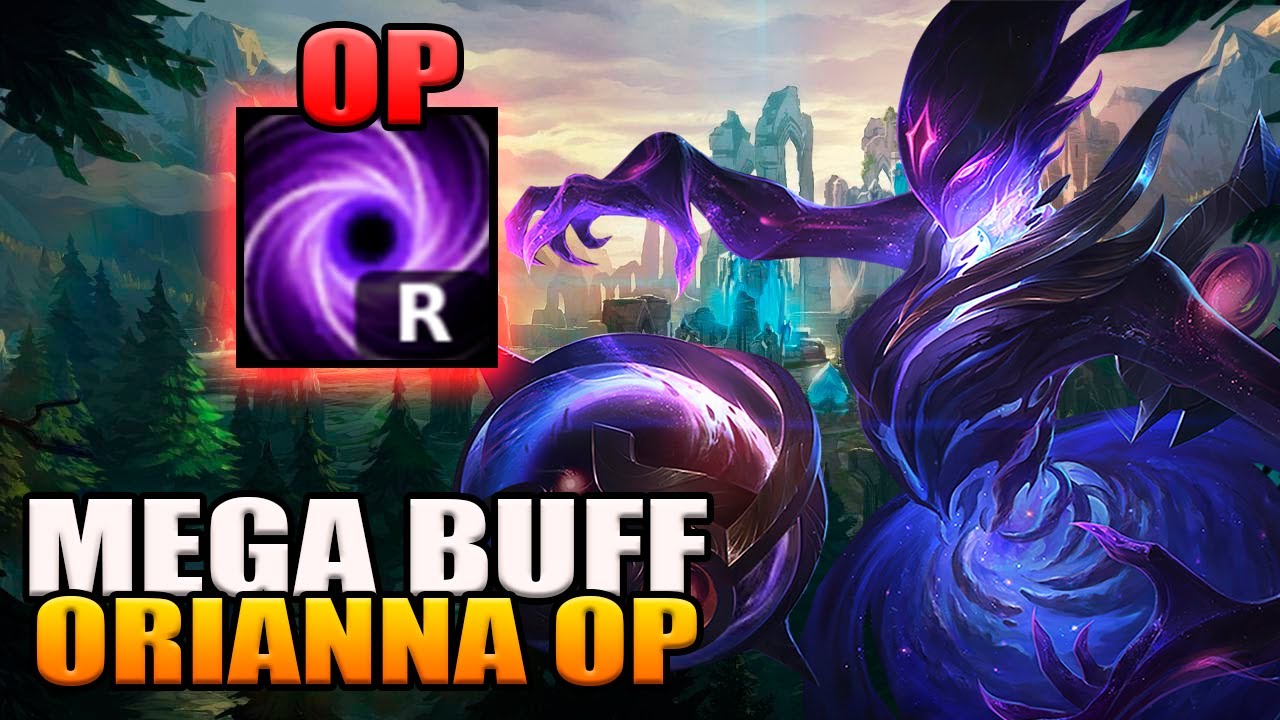 ORIANNA MEGA BUFF! LA ULTIMATE AHORA ESCALA INFINITO! - YouTube