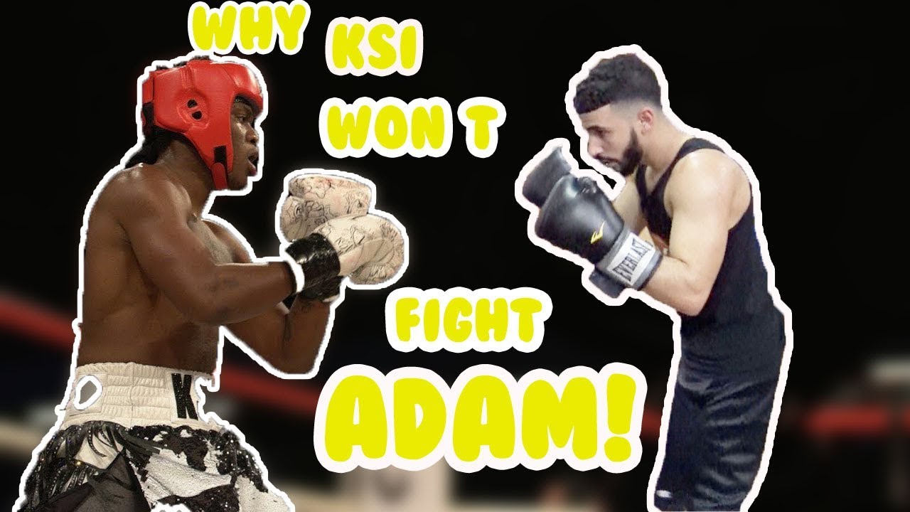 WHY I THINK KSI WON'T FIGHT ADAM SALEH! - YouTube
