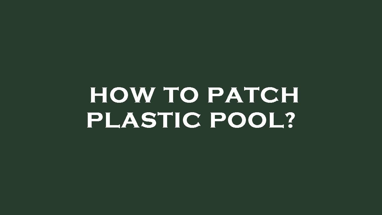 How to patch plastic pool? - YouTube