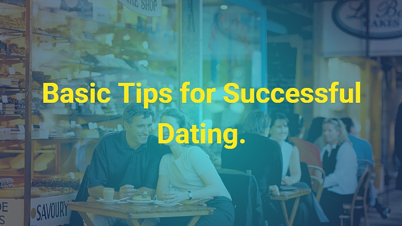 Basic Tips for Successful Dating - YouTube