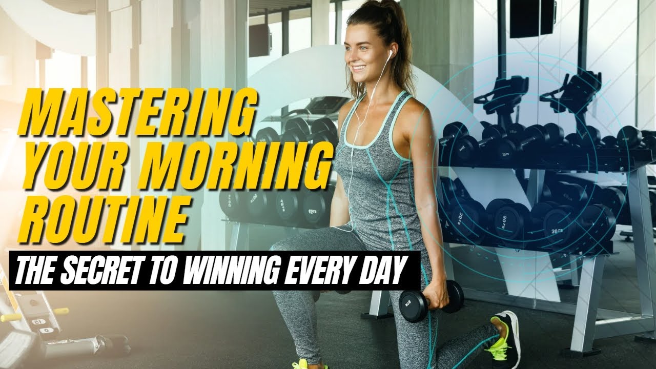 Mastering Your Morning Routine The Secret to Winning Every Day - YouTube
