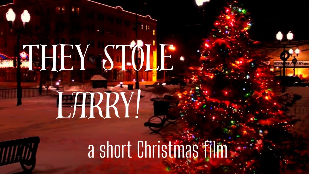 They Stole Larry! (Christmas Short Film) - YouTube
