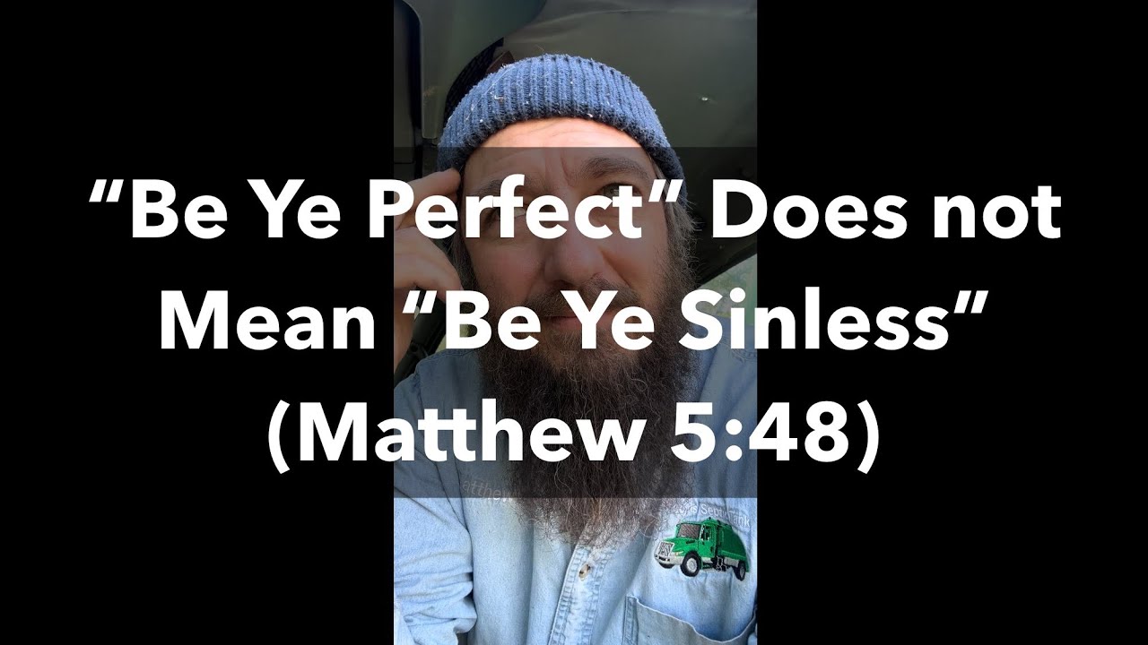 “Be Ye Perfect” Does not Mean “Be Ye Sinless” (Matthew 5:48) - YouTube