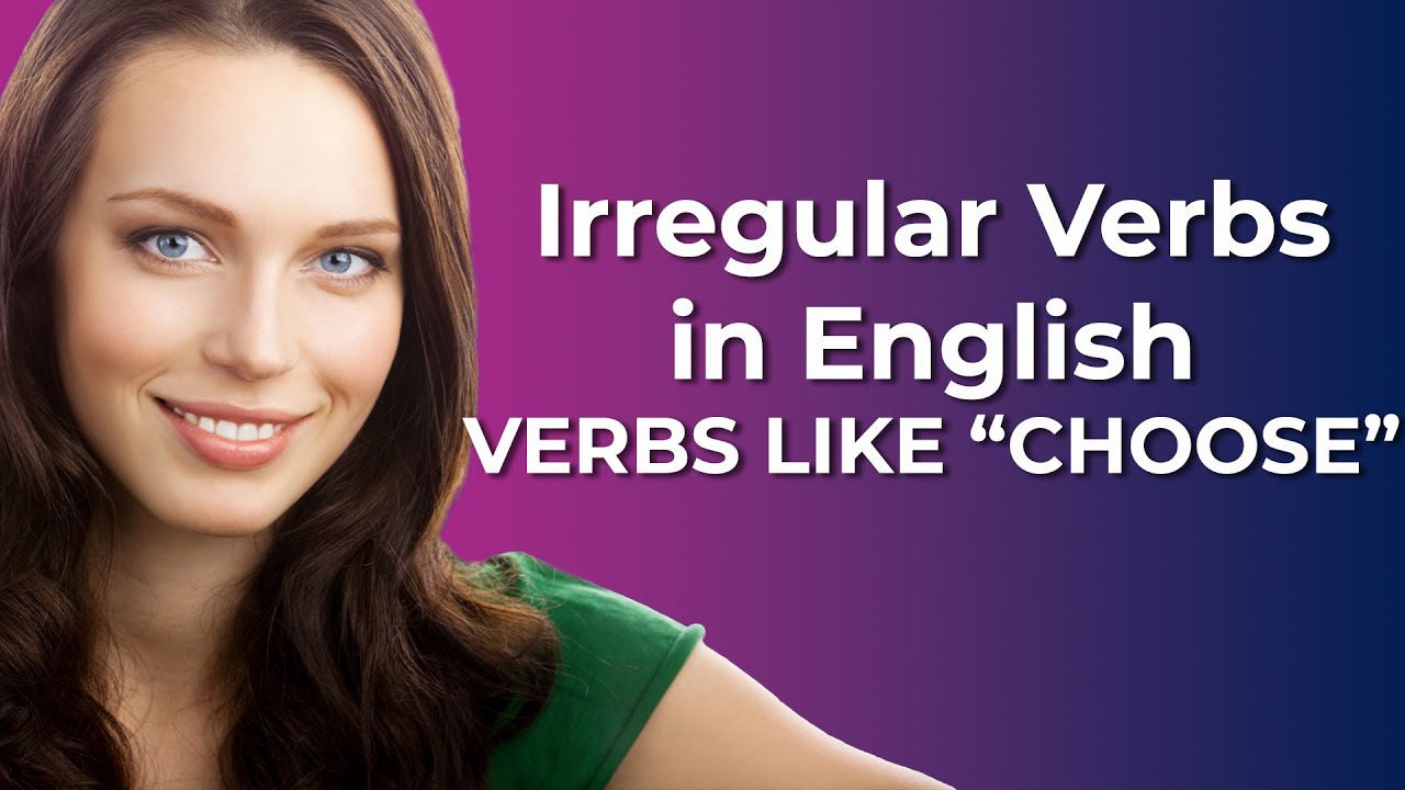 Irregular Verbs in English-VERBS LIKE "CHOOSE" - YouTube
