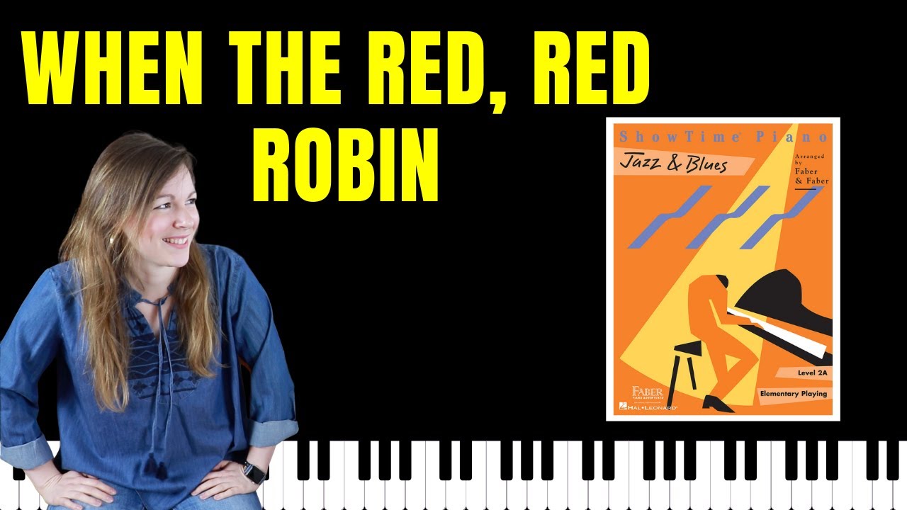 When the Red, Red Robin Comes Bob, Bob, Bobbin' Along (ShowTime Piano ...