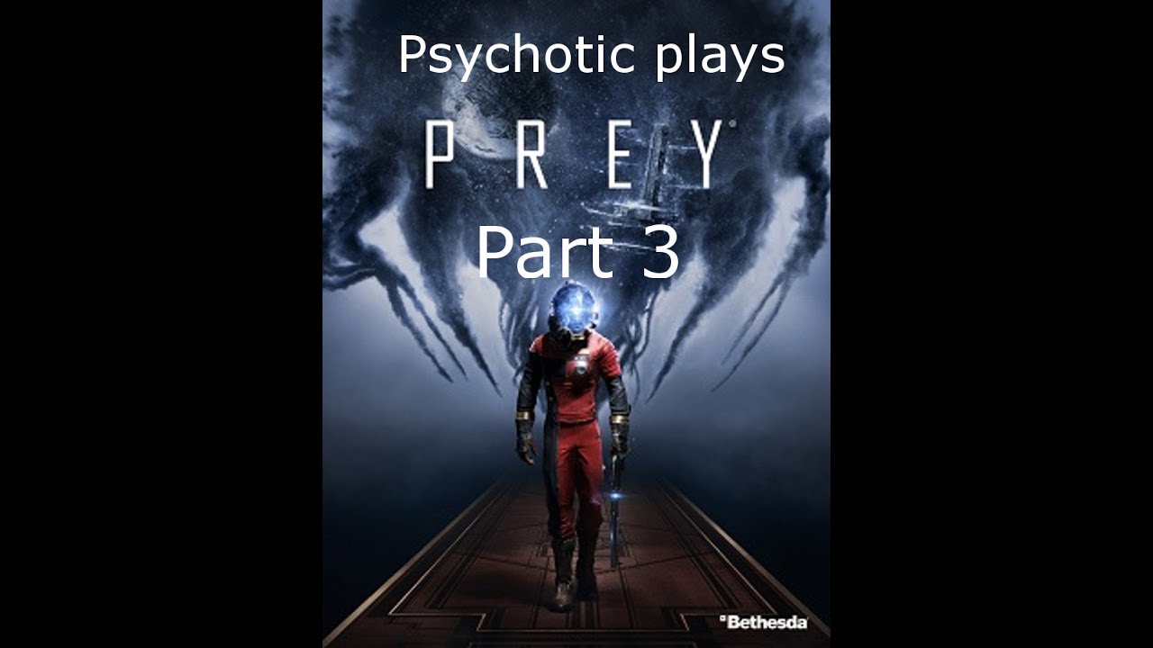 Psychotic plays : PREY )Game play walk through (Part 3 - YouTube