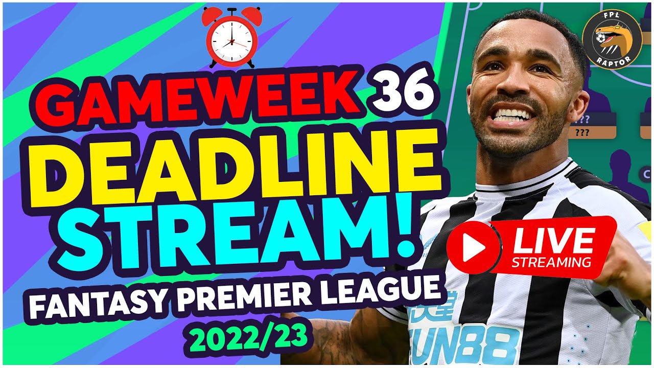 FPL DOUBLE GAMEWEEK 36 DEADLINE STREAM | NEWCASTLE TEAM NEWS? | Fantasy ...