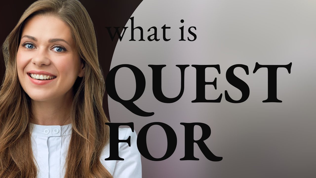 Quest for — meaning of QUEST FOR - YouTube