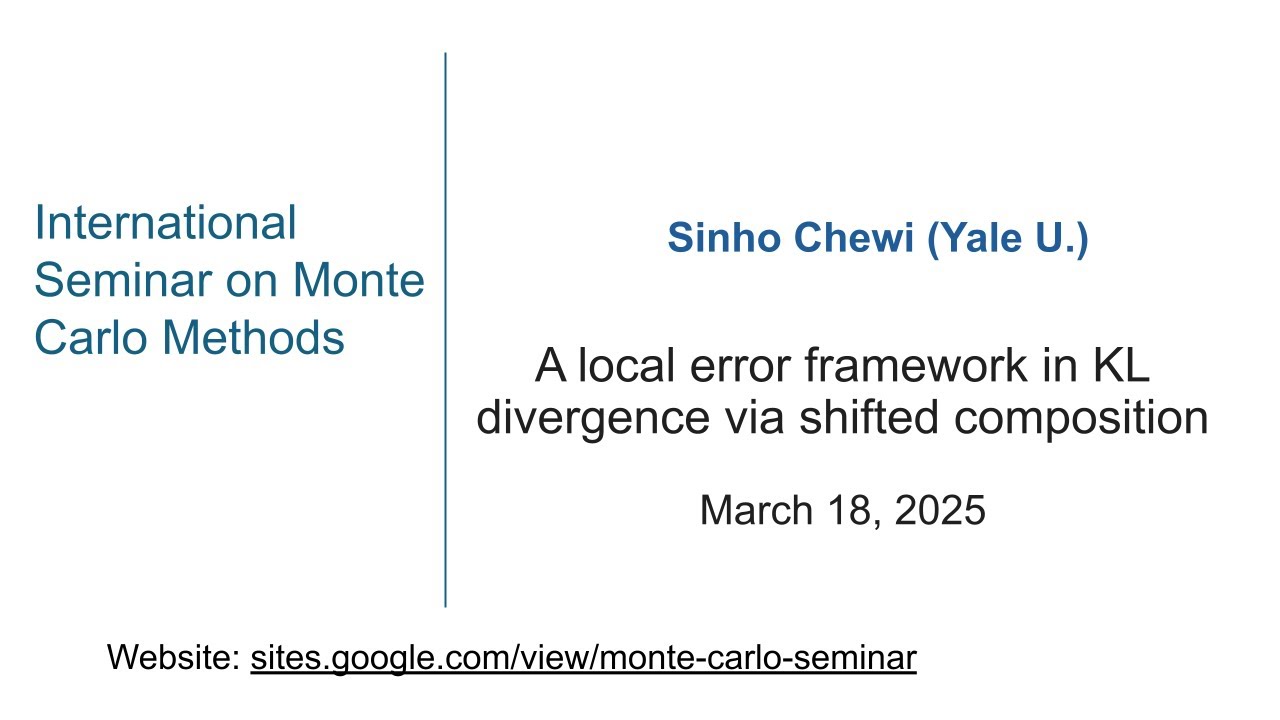 Monte Carlo Seminar| Sinho Chewi| A local error framework in KL ...