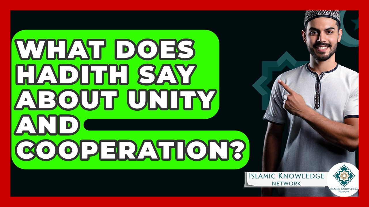 What Does Hadith Say About Unity And Cooperation? - Islamic Knowledge ...