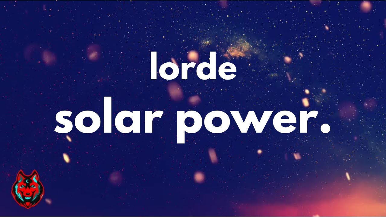 Lorde - Solar Power Lyrics - YouTube Music