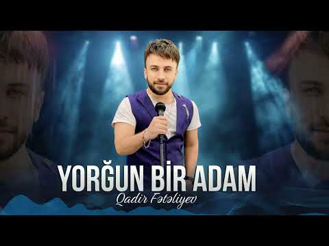 Qadir Feteliyev – Yorgun Bir Adam