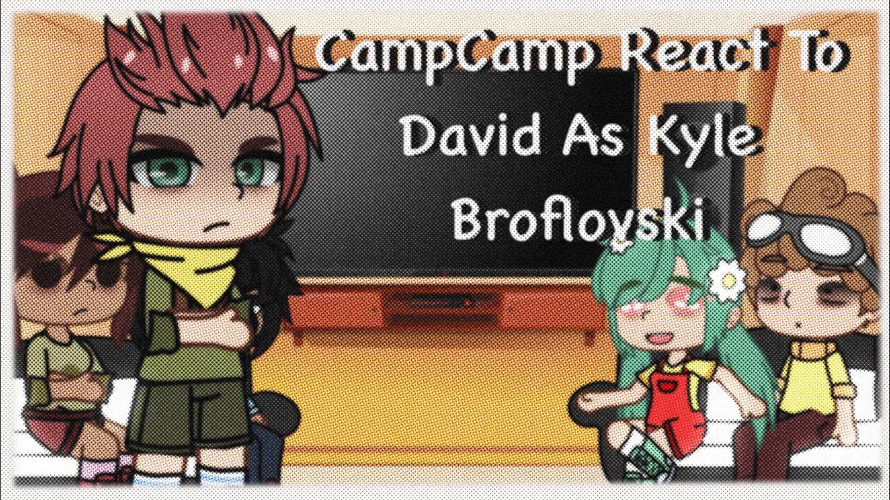 CampCamp reacts to David as Kyle Broflovski | Gacha Club ...