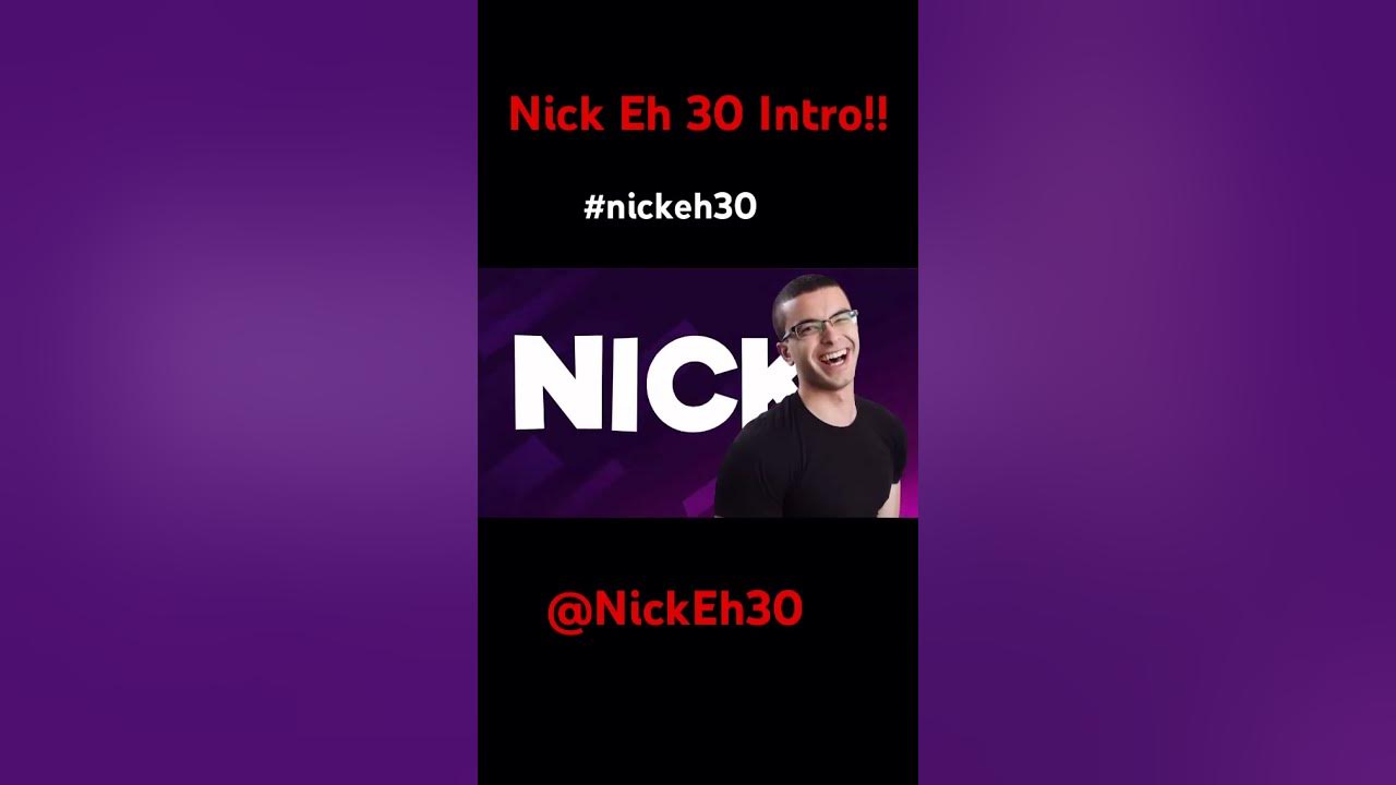 Nick Eh 30 Intro!! @NickEh30 @NickEh30Shorts #nickeh30 - YouTube