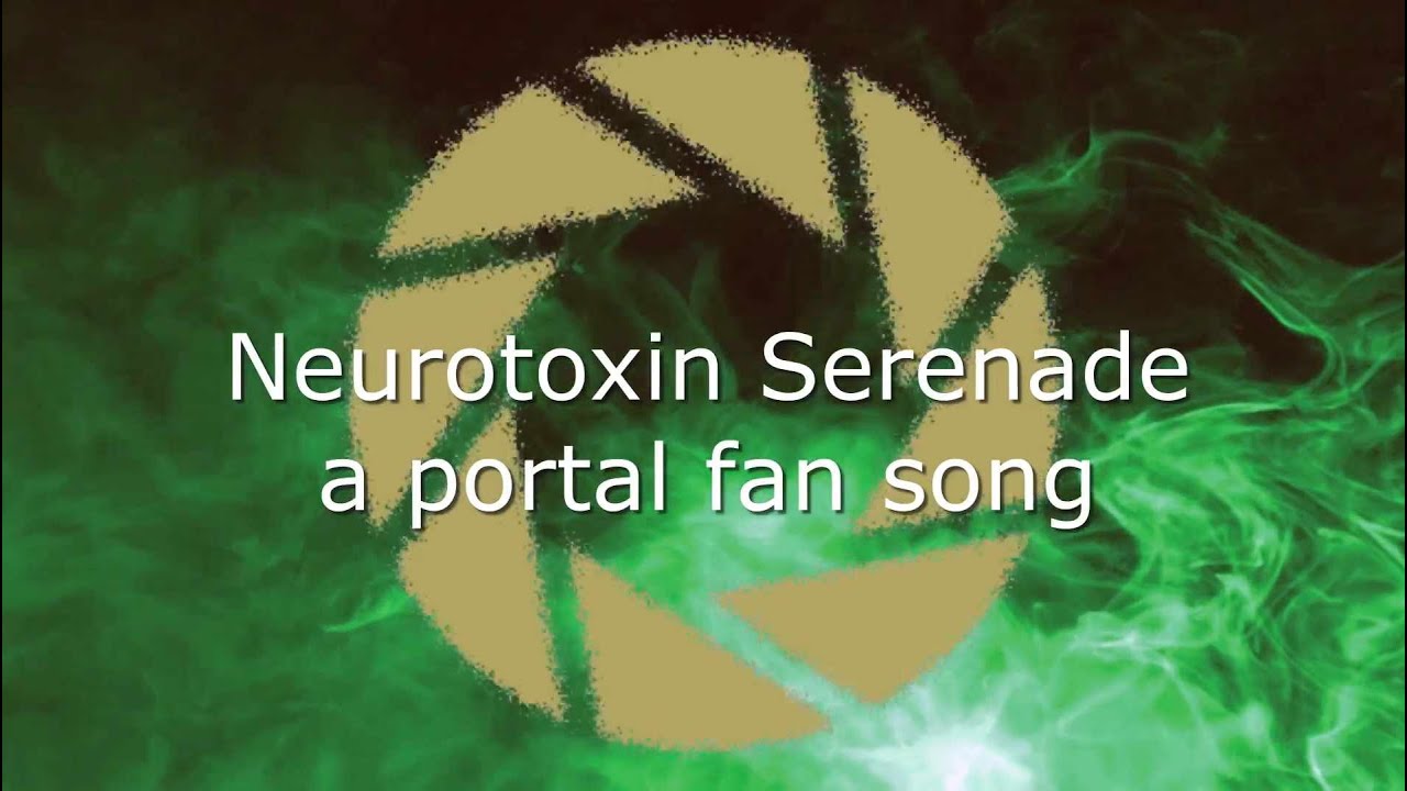 Neurotoxin Serenade - A Portal Fan Song - YouTube