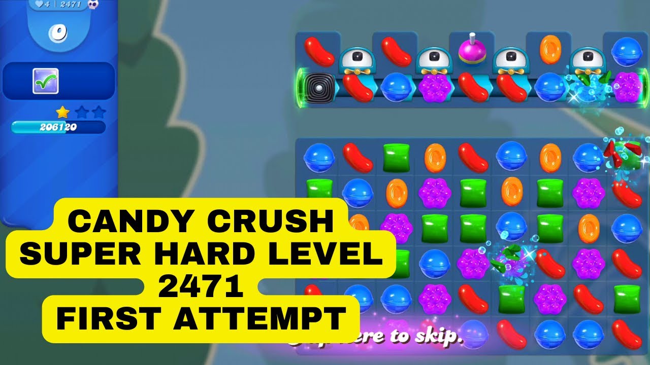 Candy Crush | Super Hard Level 2471 | First Attempt | Gameplay ...